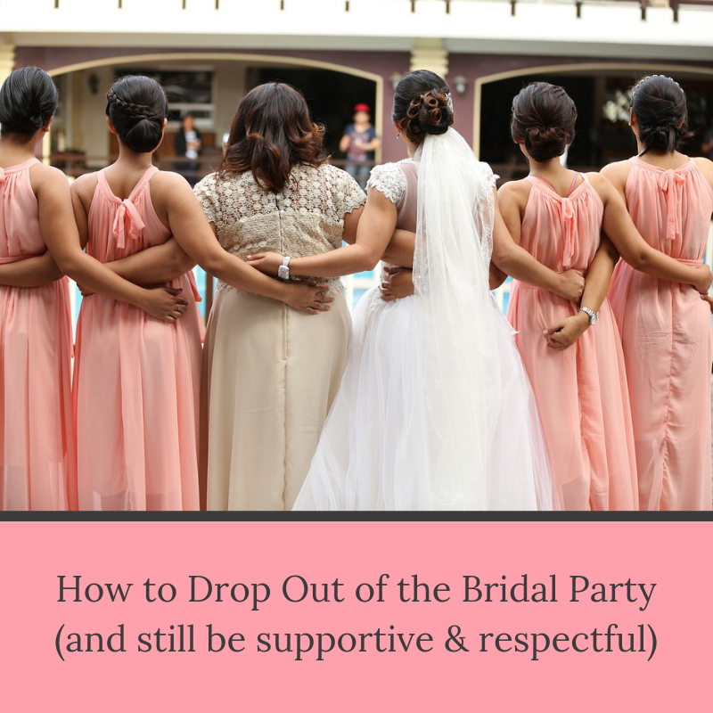 How to Drop Out of the Bridal Party – ieie